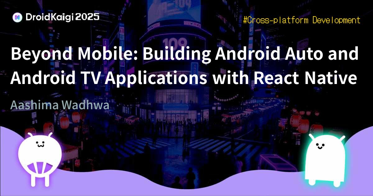 Beyond Mobile: Building Android Auto and Android TV Applications with ...